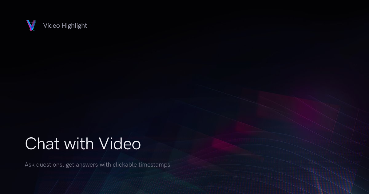 Chat with Video | AI-Powered Q&A | Video Highlight